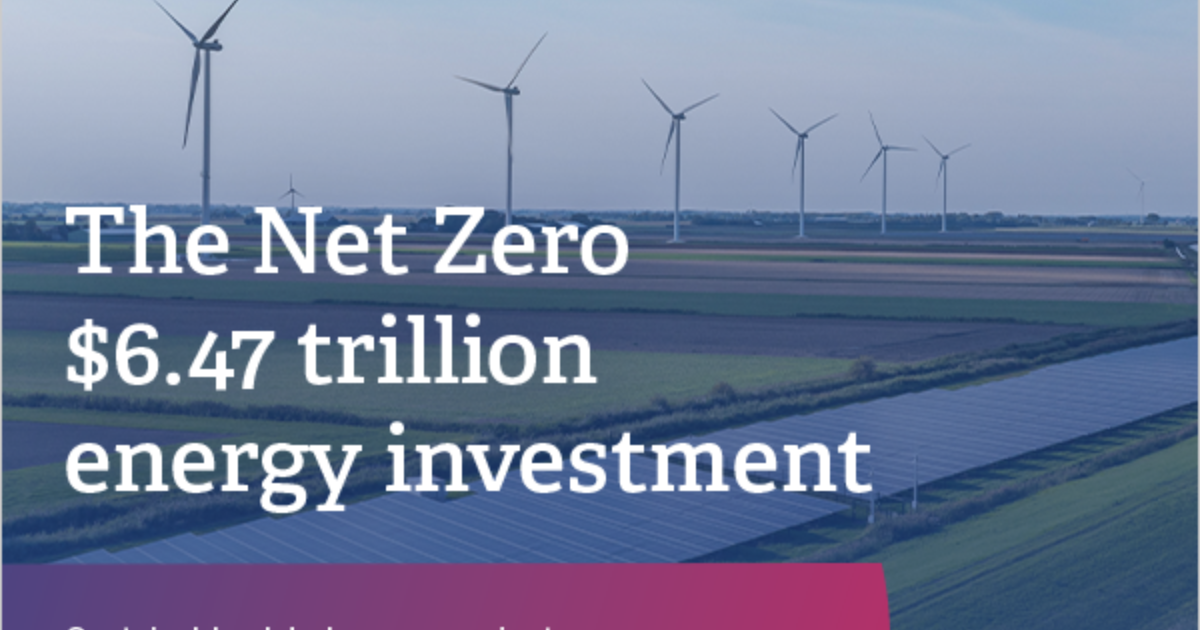Resource | The Net Zero $6.47 trillion energy investment
